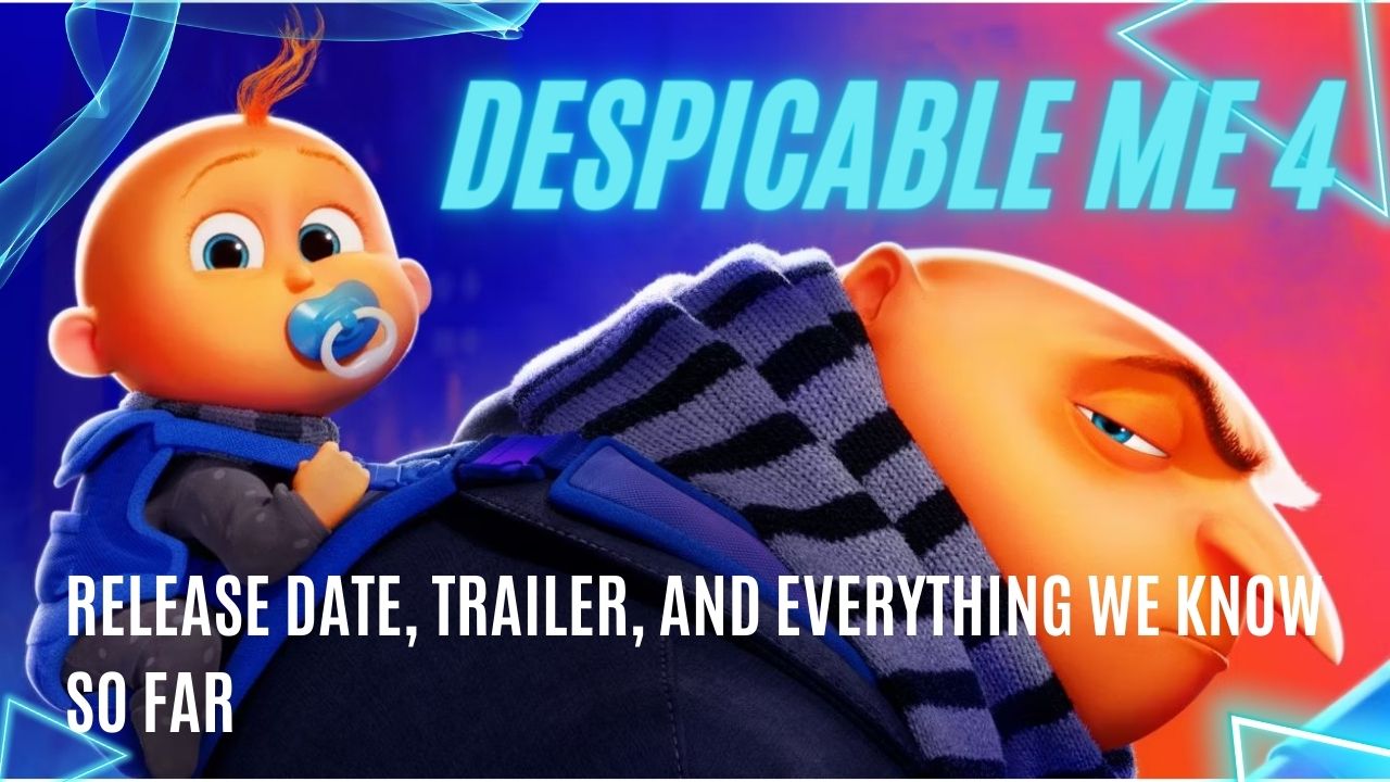Despicable Me 4 Exciting Release Date Announced
