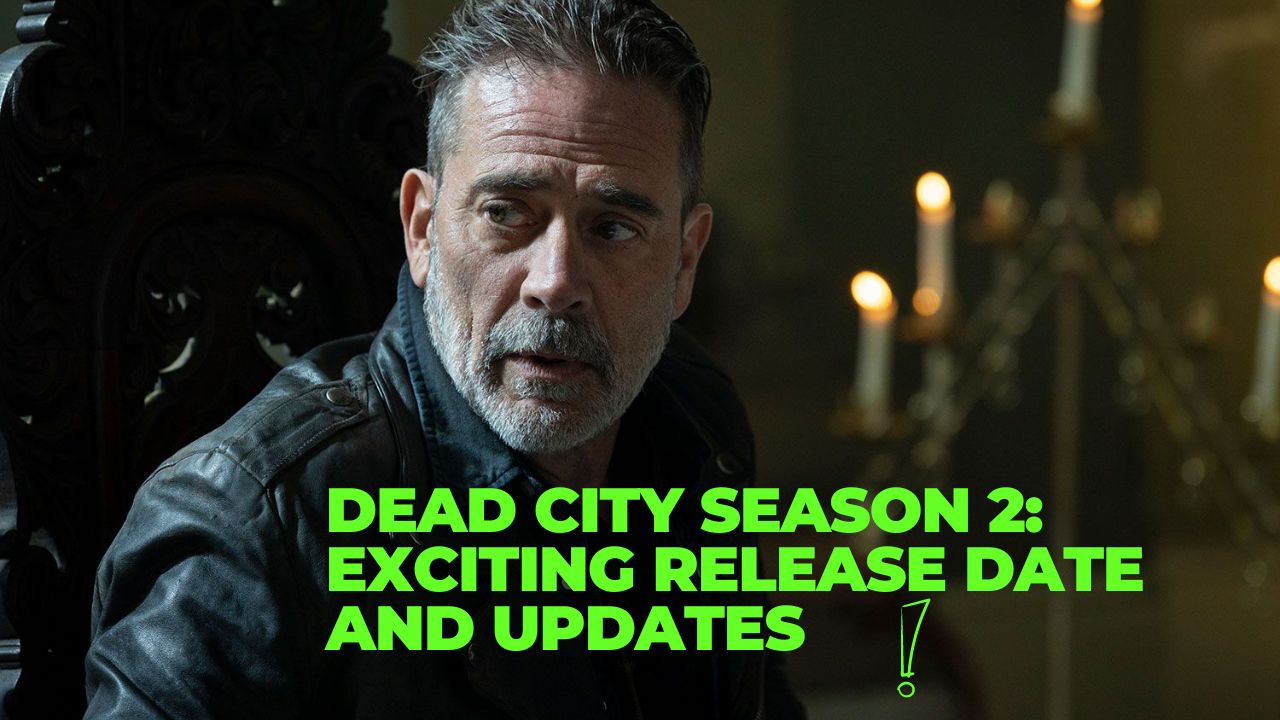 Dead City Season 2 Exciting Release Date and Updates