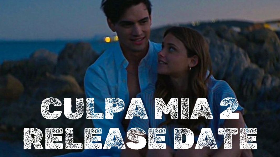 Culpa Mía 2 Release Date Fans Eagerly Await the Next Chapter