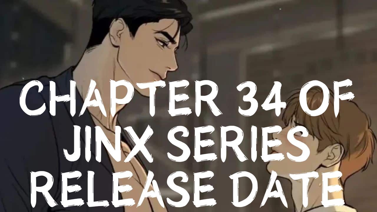 Exciting News Jinx Chapter 34 Release Date Revealed!