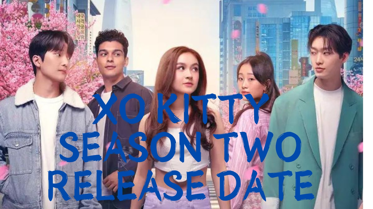 XO Kitty Season 2 Get Ready for Romance and Drama Release