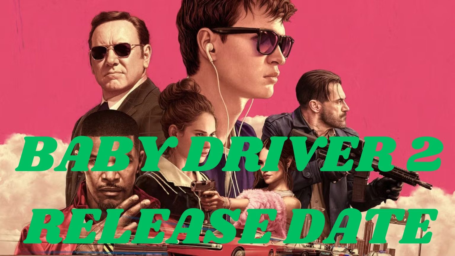 Baby Driver 2 Release Date What We Know So Far and Updates