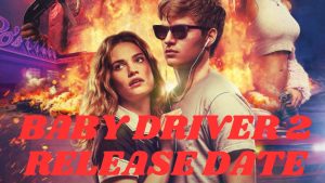 Baby Driver 2 Release Date What We Know So Far and Updates